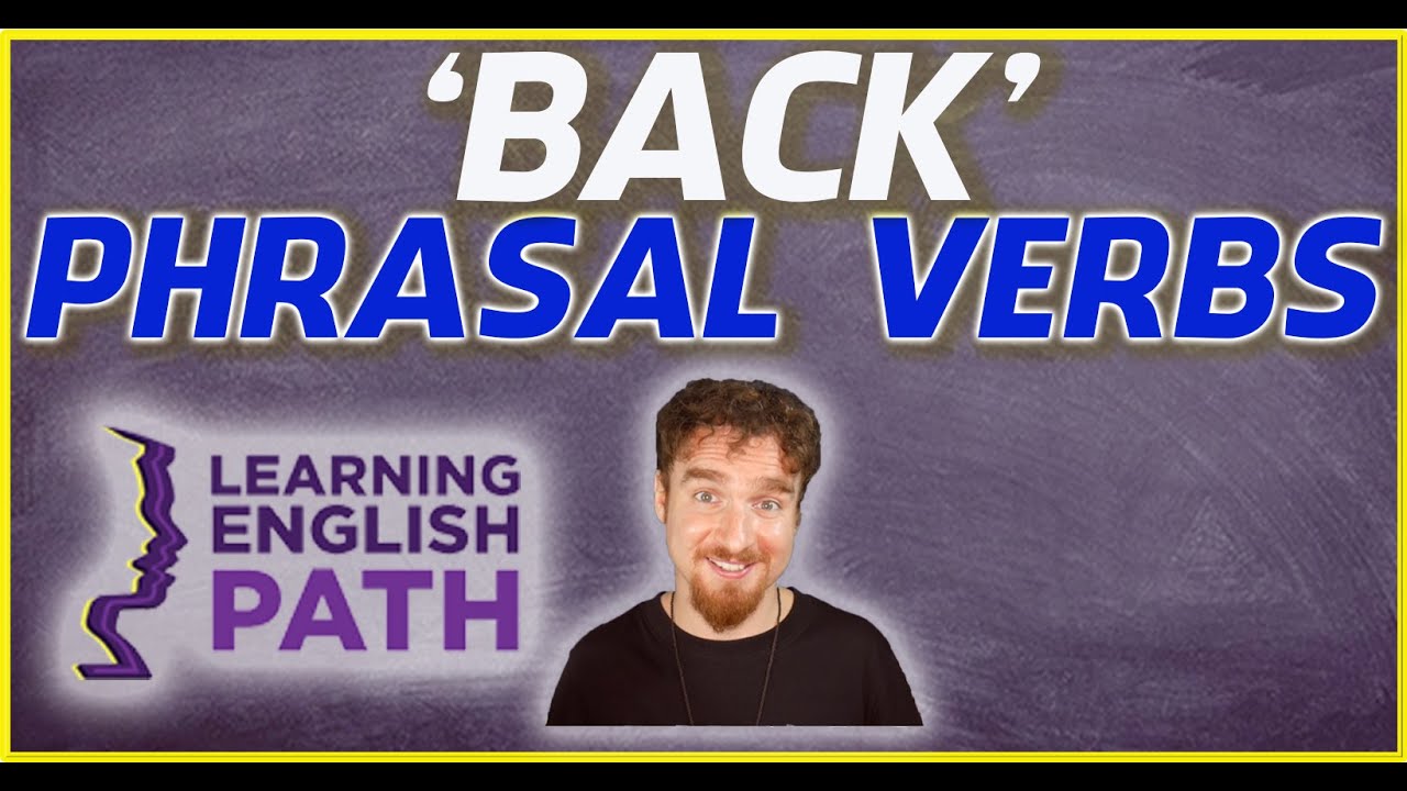 Phrasal Verbs with the Word 'Back' - YouTube