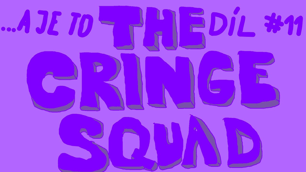 ...A JE TO! ][ THE CRINGE SQUAD #11 - YouTube