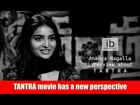 Ananya Nagalla interview about Tantra - idlebrain.com - YouTube
