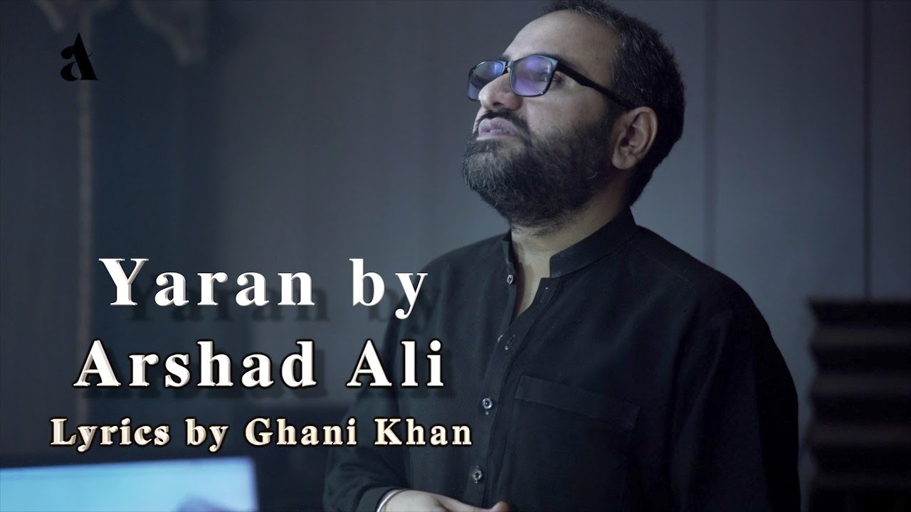 Yaran by Arshad Ali, Ghani Khan baba lyrics - YouTube