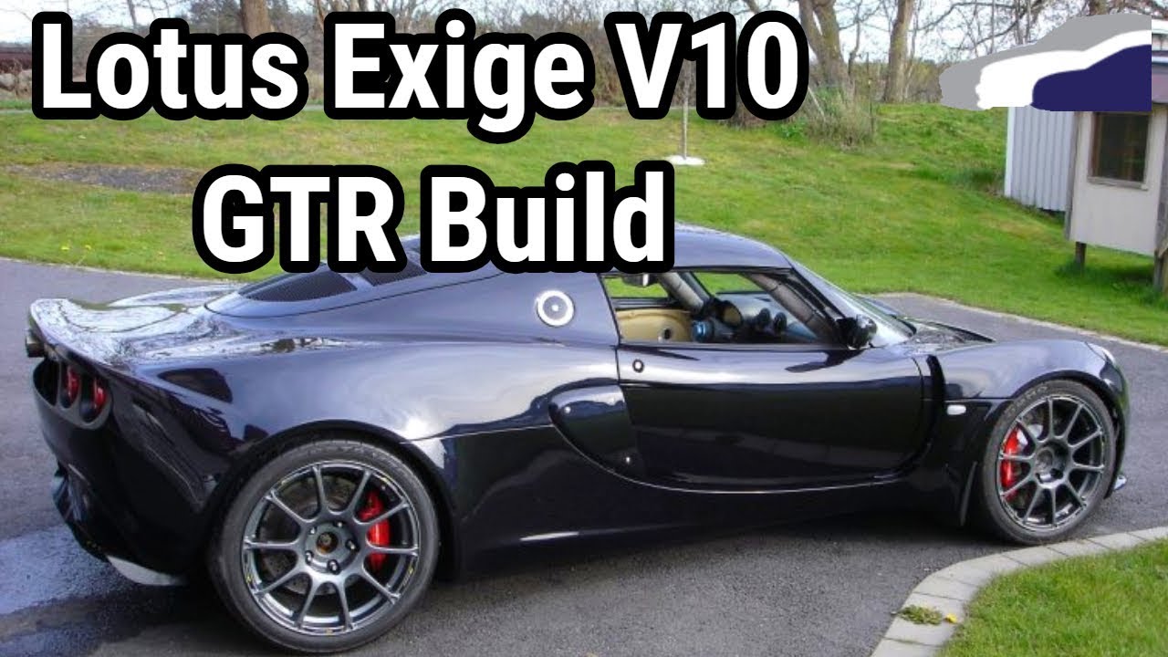 Lotus Exige S85 V10 GTR Build - YouTube