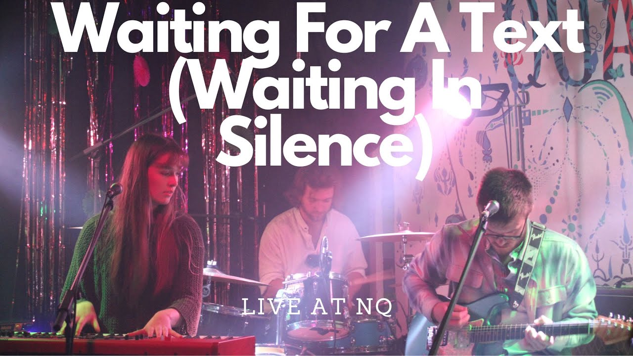 Waiting For A Text (Waiting In Silence) - Live at NQ - YouTube
