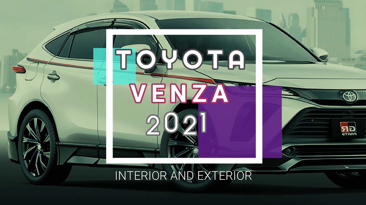 2021 TOYOTA VENZA - REDESIGN - suv - interior and exterior, NEW BODY ...