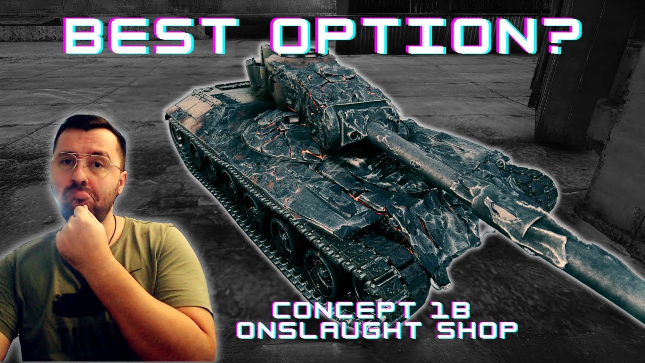 Onslaught Shop Best Option? - Concept 1B | World of Tanks - YouTube