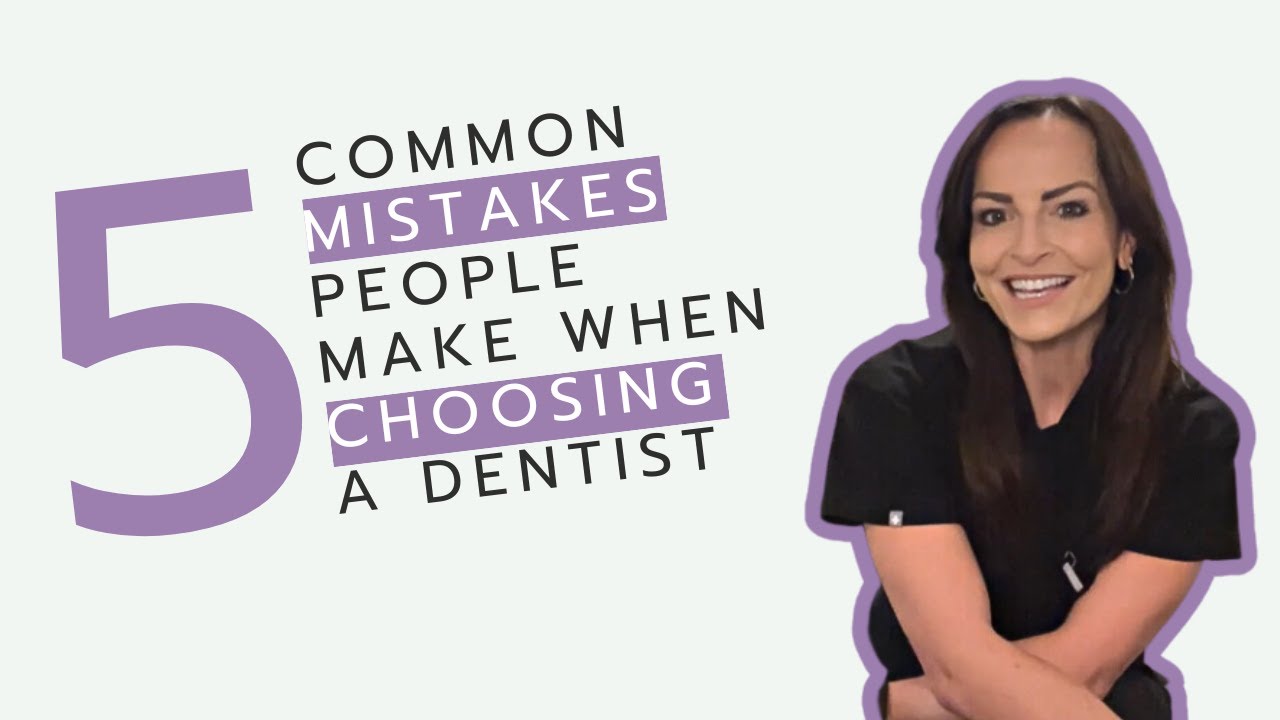 5 Common Mistakes People Make When Choosing A Dentist - YouTube