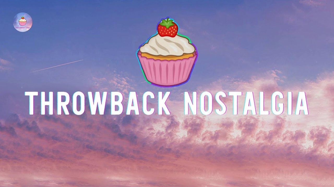 2010's Throwback nostalgia playlist 🚗 Nostalgia songs that defined your ...