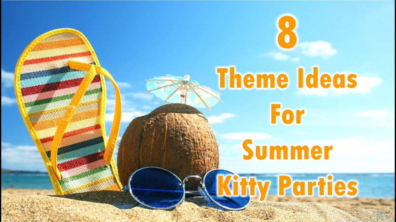 8 Theme Ideas For Summer Kitty Party YouTube 8-theme-ideas-for-summer-kitty-party-youtube