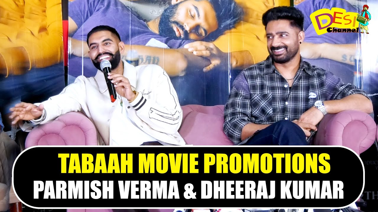 Tabaah Full Movie Promotions : Parmish Verma | Wamiqa Gabbi | Dheeraj ...