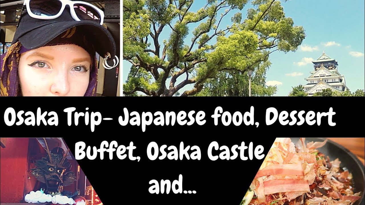 Osaka trip -Japanese food, Dessert Buffet, Arcades and more - YouTube