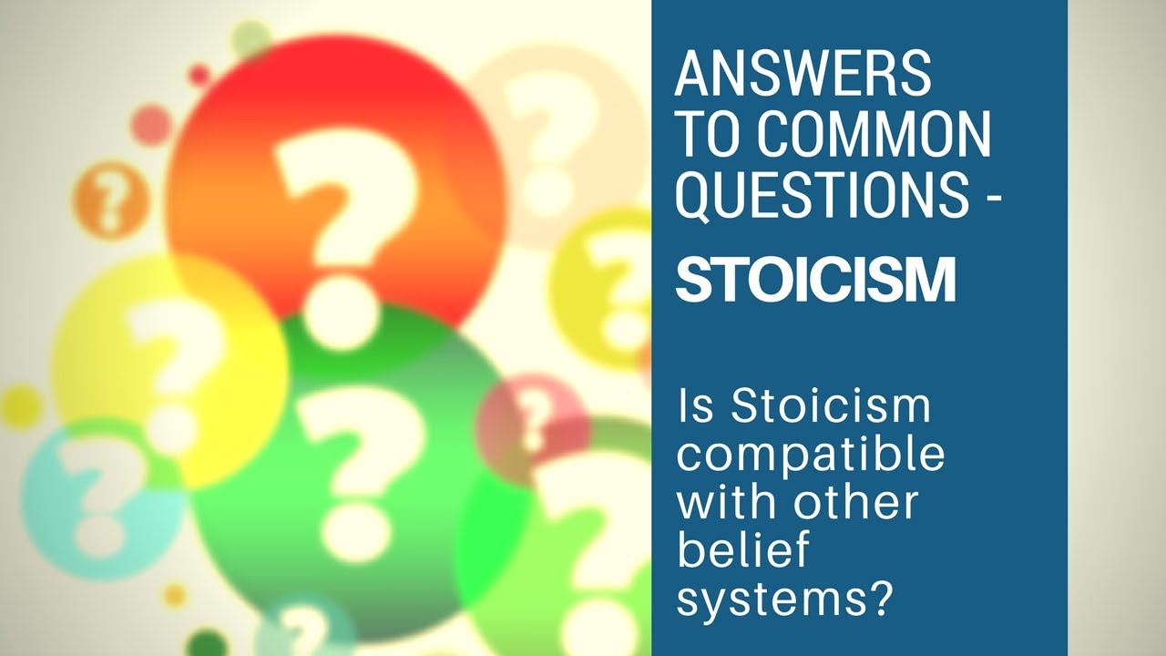 Answers to Common Questions | Is Stoicism Compatible With Other Belief ...