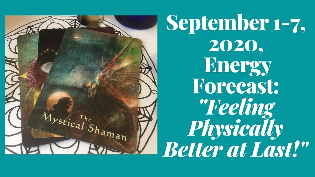 YOU FINALLY FEEL BETTER! September 1-7, 2020 - Energy Reading #Oracle ...