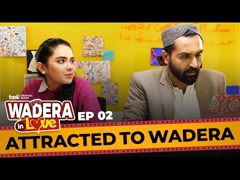 Wadera in Love ft.@RazaSamo | Attracted to Wadera | Episode 02 | Pakistani Web series | Teeli