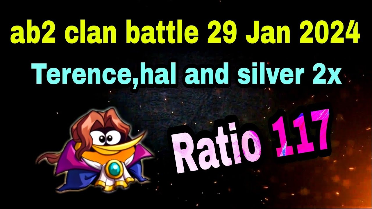 Angry birds 2 clan battle 29 Jan 2024 (ratio 117) Terence+hal+silver 2x ...