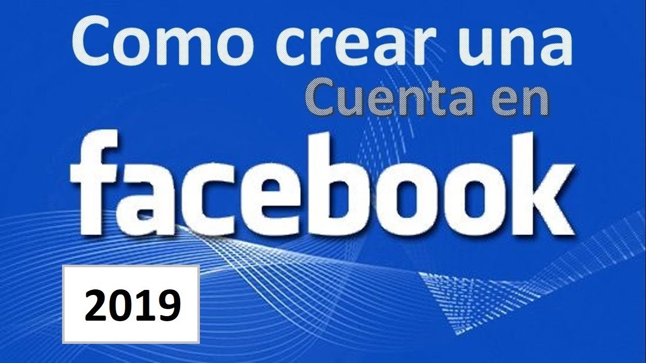 Como Crear O Hacer Una Cuenta De Facebook 2019 - YouTube