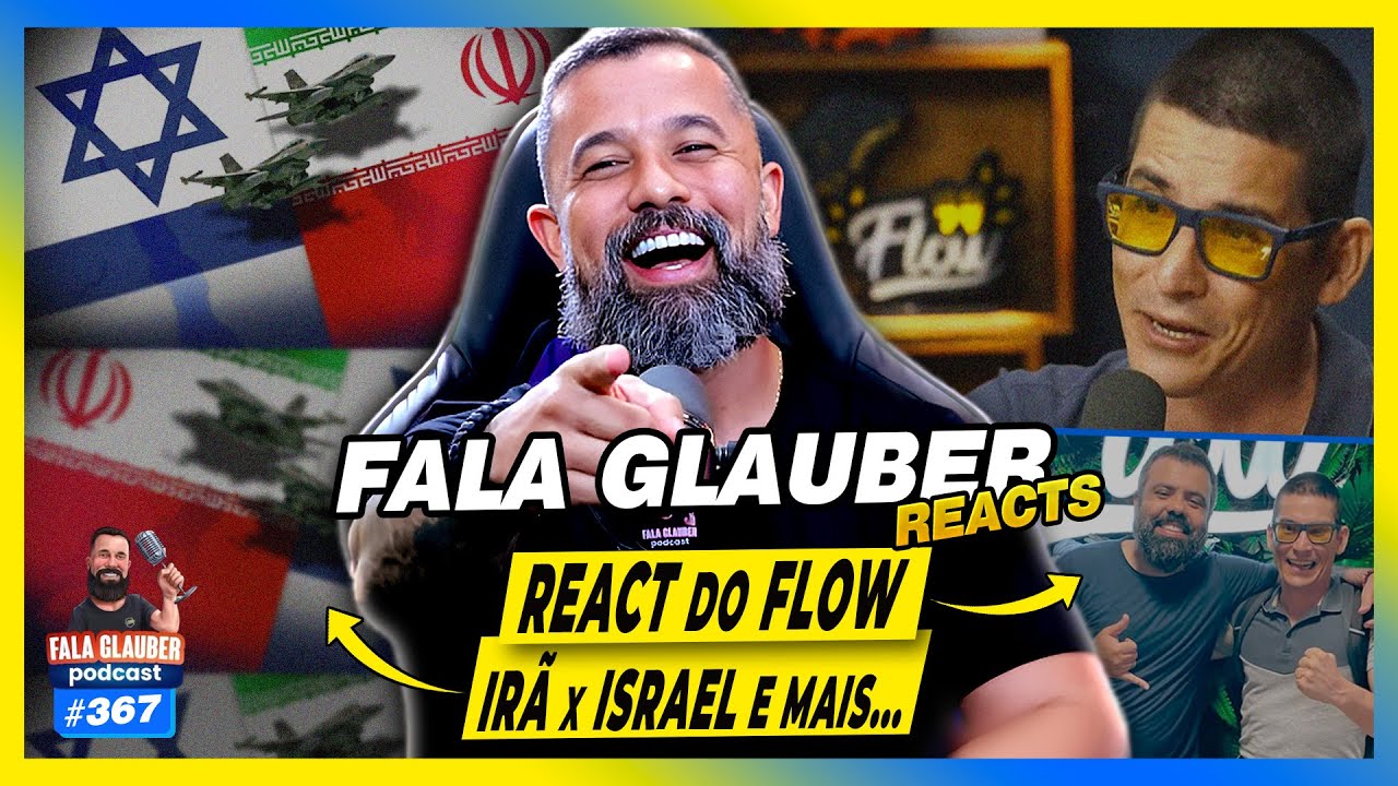 FALA GLAUBER - REACT DO FLOW PODCAST - Fala Glauber Podcast #367 - YouTube