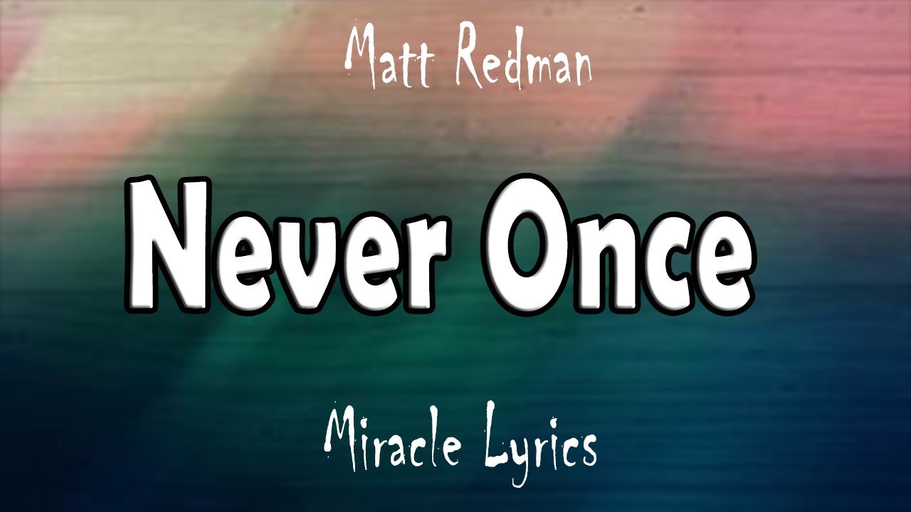 Matt Redman - Never Once (Lyrics) - YouTube