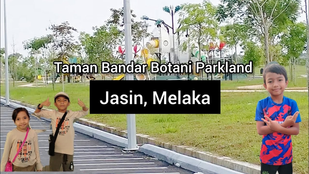 Taman Bandar Botani Parkland, Jasin Melaka. Taman Rekreasi terbesar di ...