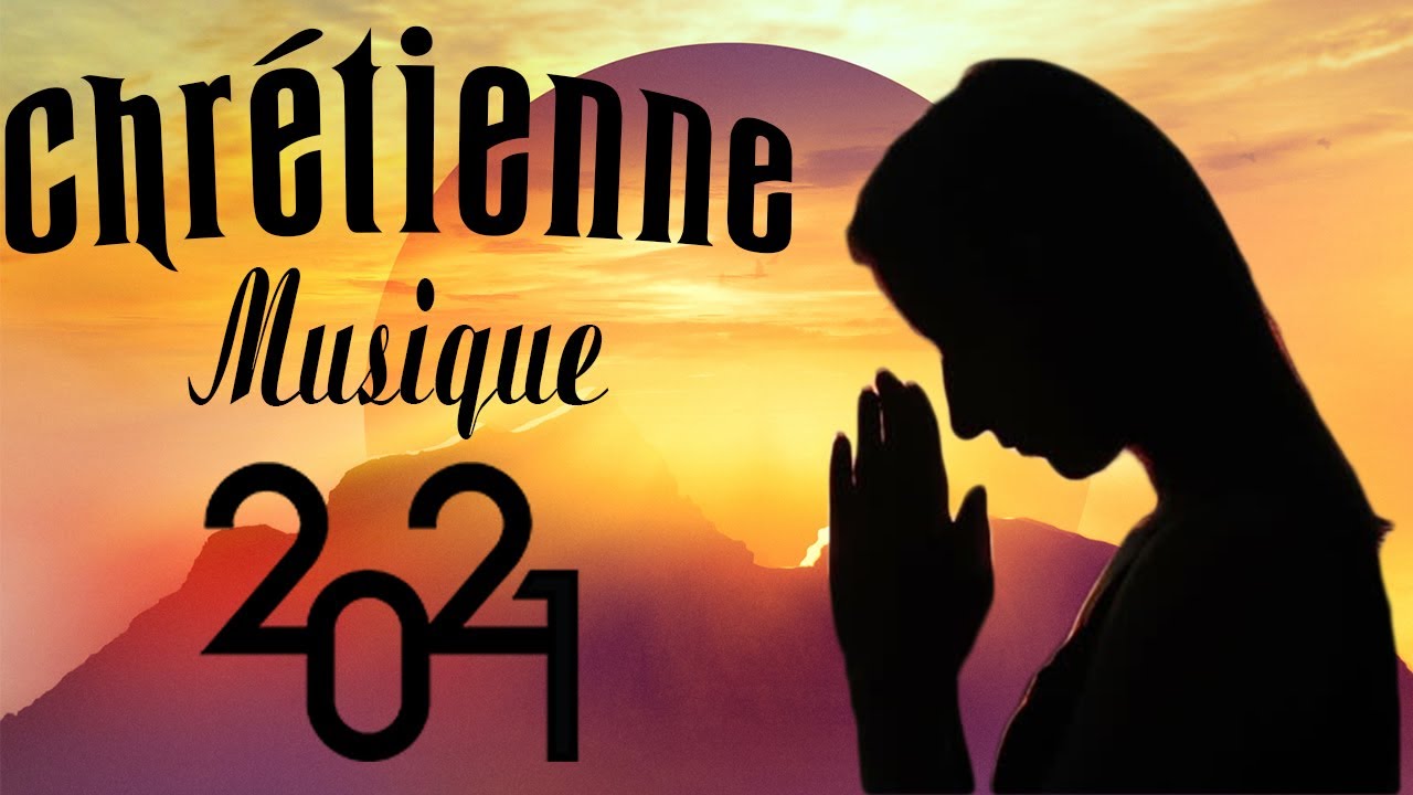 Chansons d'Adoration et Louange Qui Touchent L'âme ♫ Musique Chrétienne ...