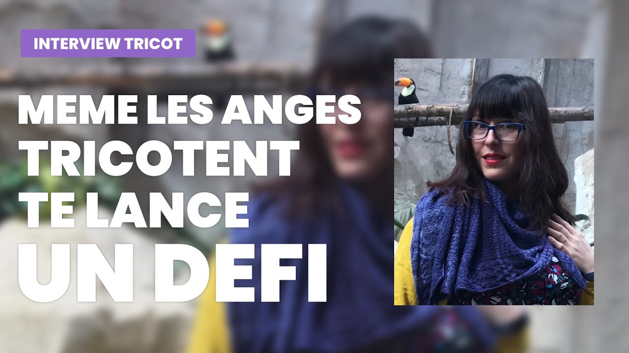 Même les anges tricotent lance un défi aux débutantes - Podcast tricot ...