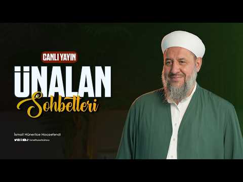 İsmail Hünerlice Hoca İle Ünalan Sohbetleri 11.02.2026- 23 Şaban 1447