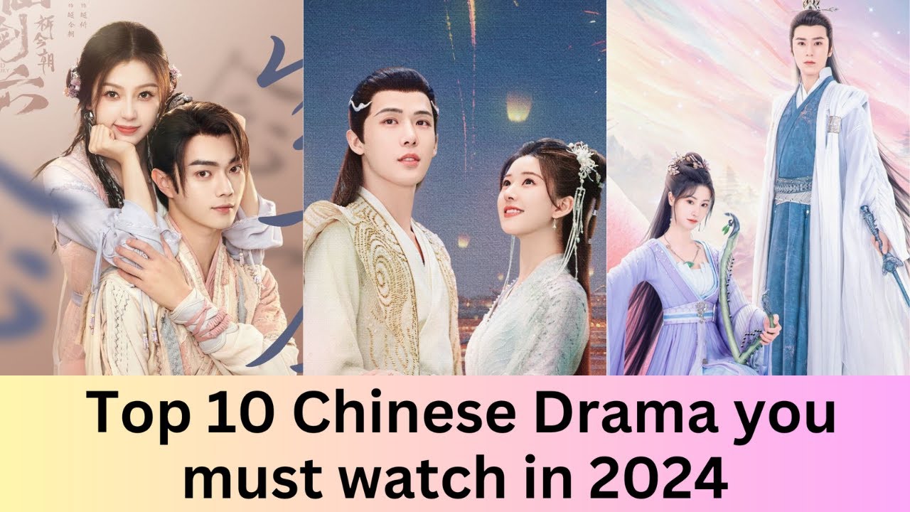 Must-Watch Chinese Dramas of 2024: Top 10 Picks - YouTube