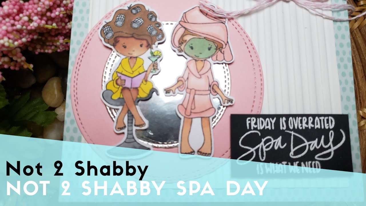 Not 2 Shabby Design Team Project | N2S Spa Day - YouTube