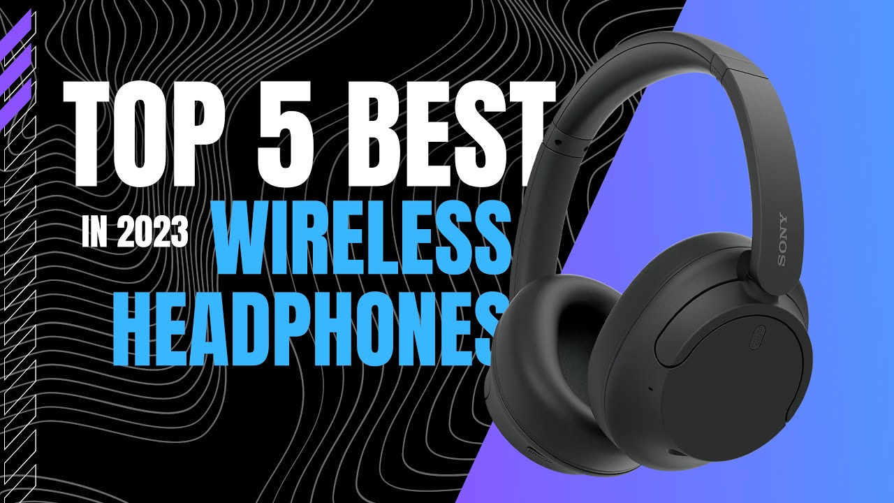 Top 5 BEST Wireless Headphones In 2023 - YouTube