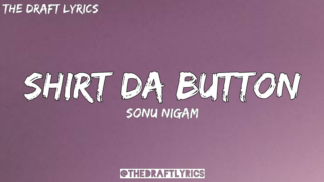 Shirt Da Button (Lyrics) - Sonu Nigam ! - YouTube Music