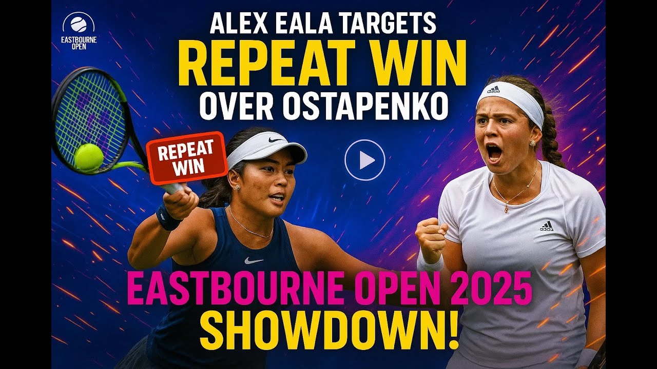 Alex Eala Aims for Repeat Win Over Ostapenko to Advance at Eastbourne ...
