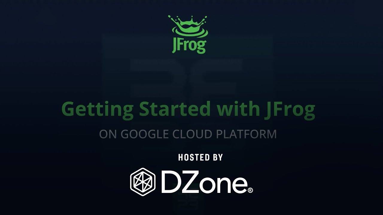 Getting Started with JFrog on GCP | DZone Webinar by JFrog - YouTube