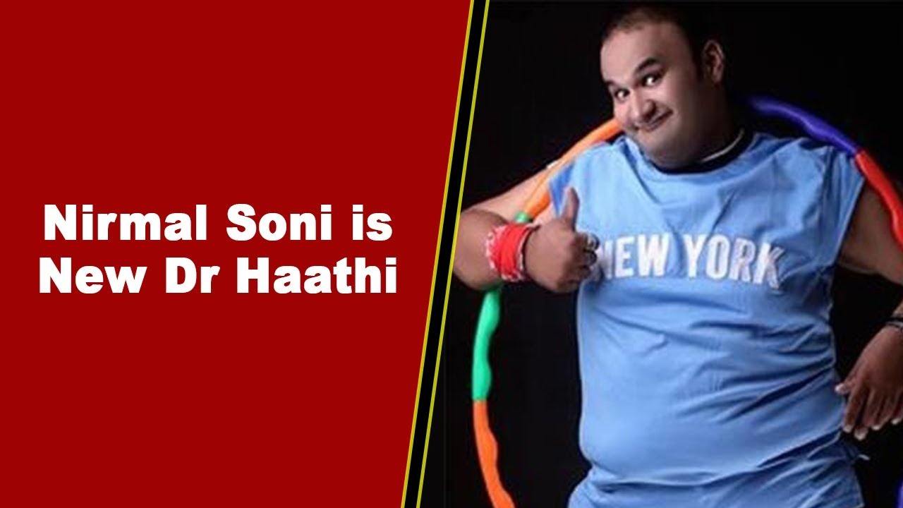 Nirmal Soni is new Dr Haathi in Taarak Mehta Ka Ooltah Chashmah - YouTube
