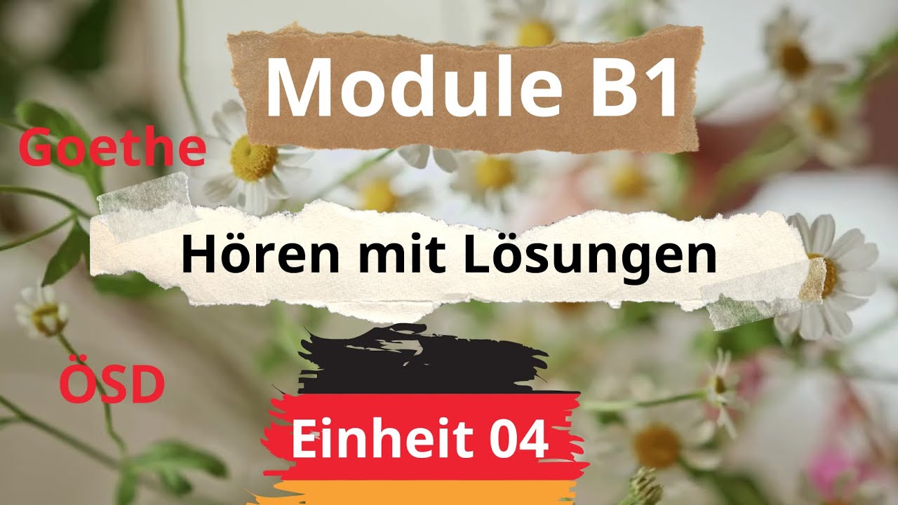 Module B1 Neu || Einheit 04 || Hören B1 || Hören mit Lösungen || Goethe - ÖSD - YouTube