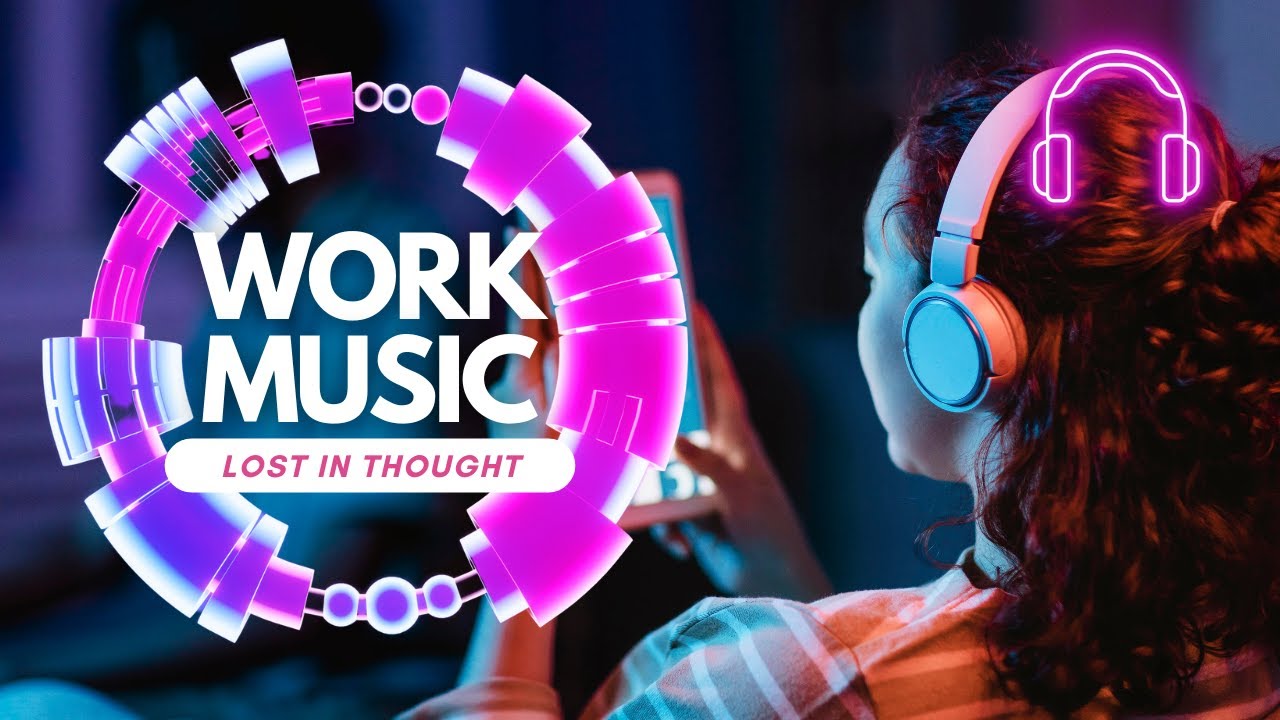 Powerful work music – Background Music – High Productivity (Lost in ...
