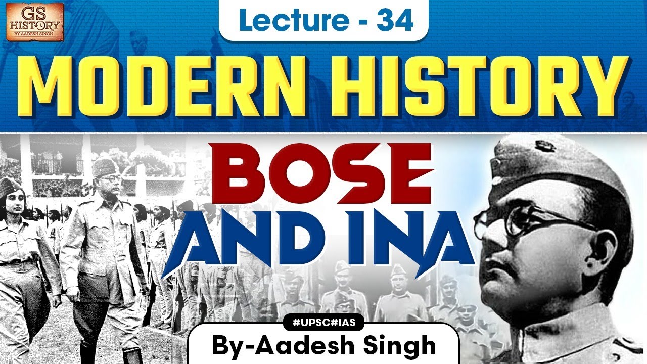 Bose and INA | Indian Modern History | UPSC | Lecture 34 | Aadesh Singh ...