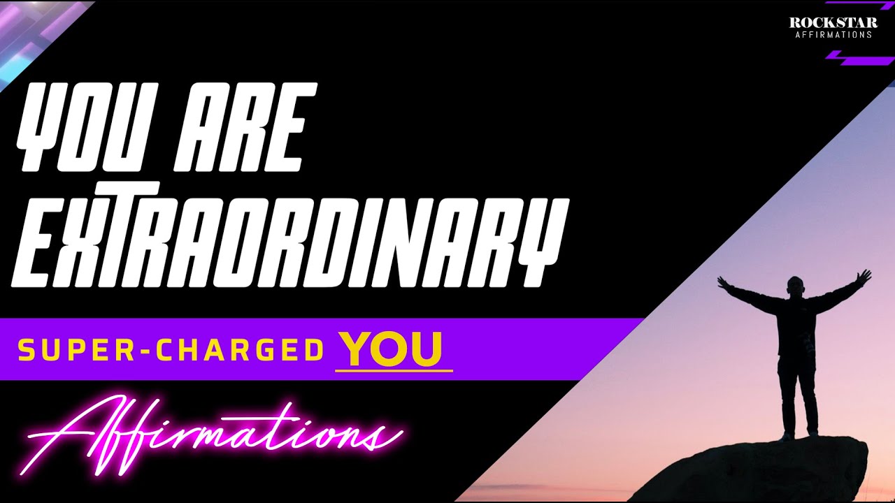 You Are Extraordinary - Super-Charged YOU Affirmations - YouTube