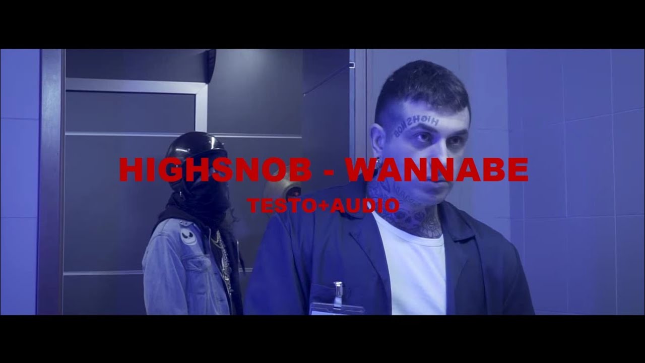 Highsnob - Wannabe TESTO+AUDIO - YouTube