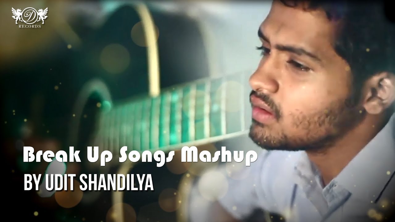 Break Up Songs Mashup Udit Shandilya | Bollywood Cover Songs | DRecords ...