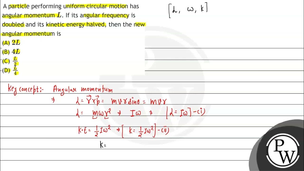 A particle performing uniform circular motion has angular momentum \( L \). If its angular frequ ...