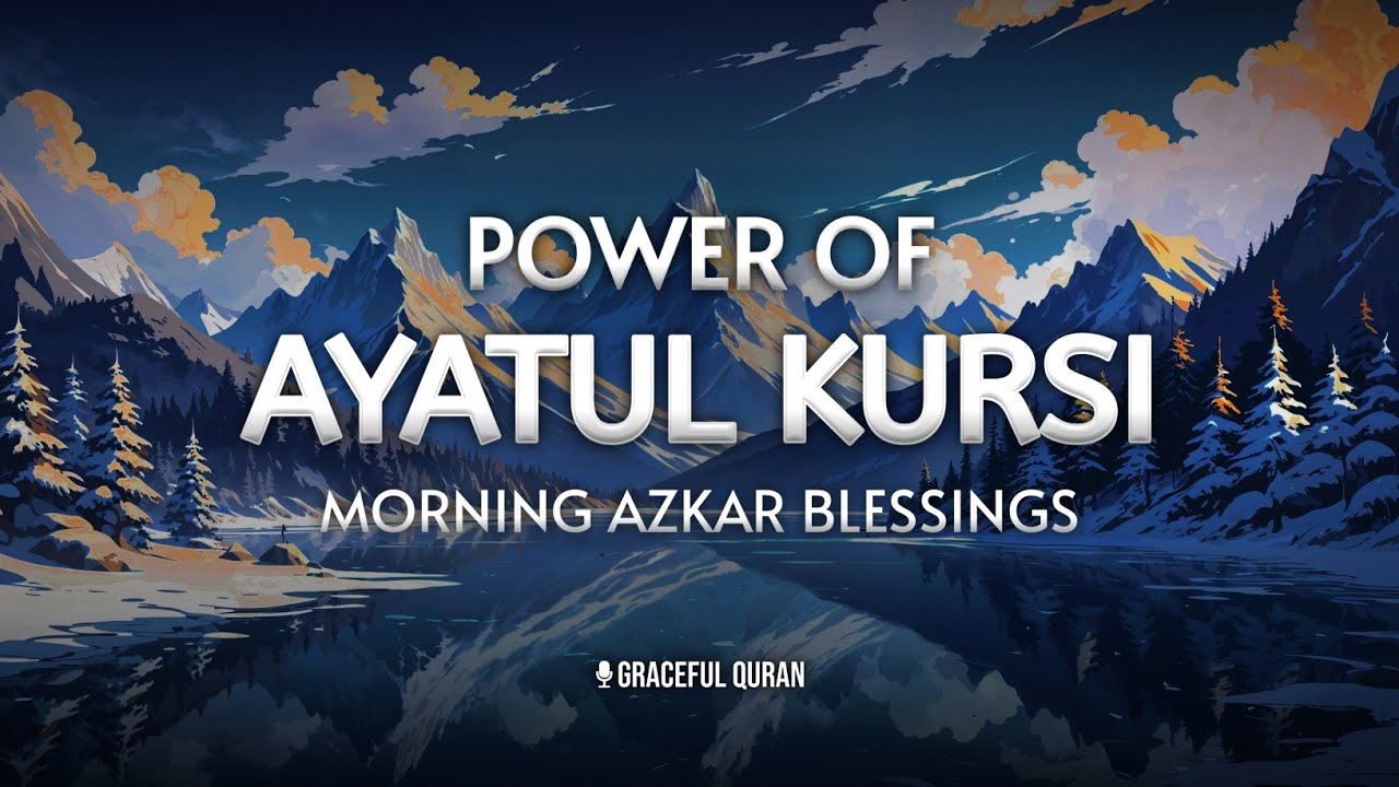 Morning Shield | The Power of Ayat Al-Kursi for Daily Protection ...