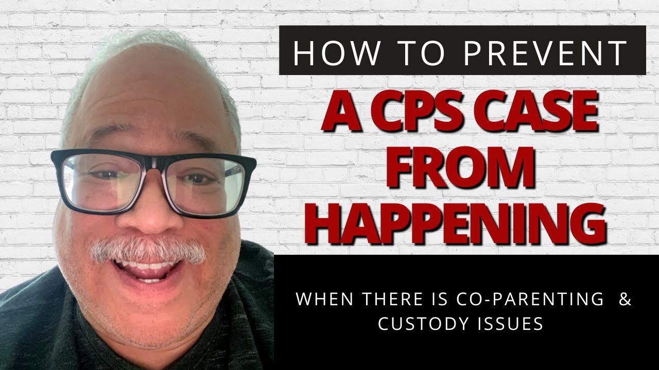 How to Prevent A CPS Case From Happening When There is Co-parenting ...