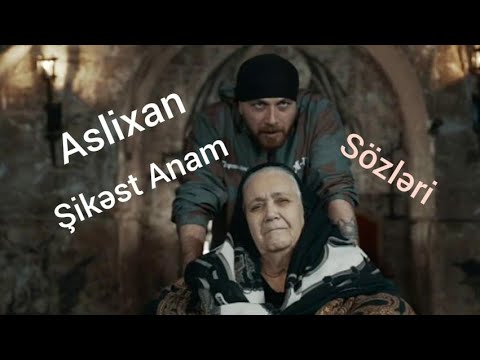 Aslixan - Şikəst Anam Sözləri/Lyrics