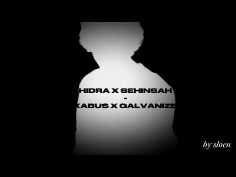 HIDRA & SEHINSAH - KABUS X GALVANIZE (mix by slocn)