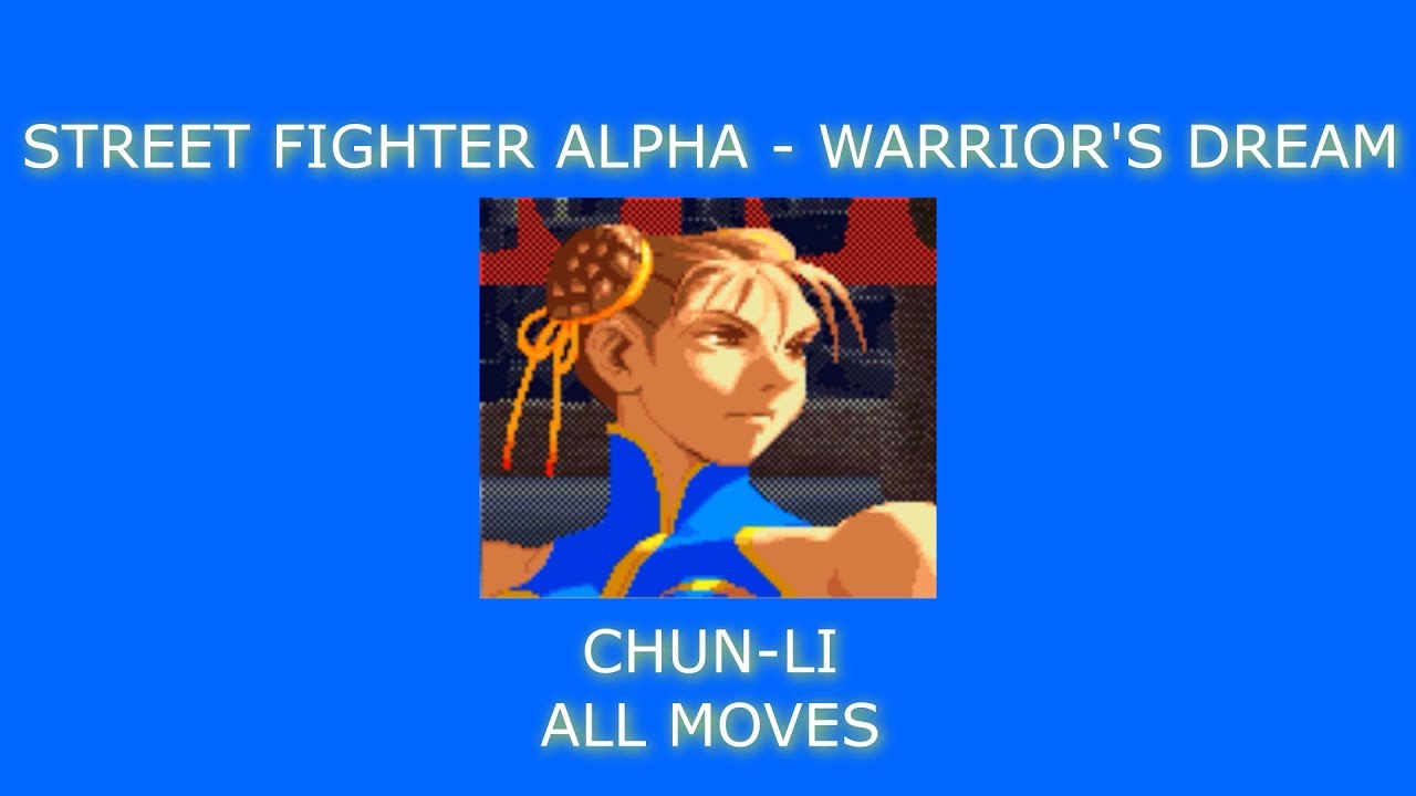 CHUN-LI ALL MOVES (STREET FIGHTER ALPHA - WARRIORS DREAM) / CAPCOM ...