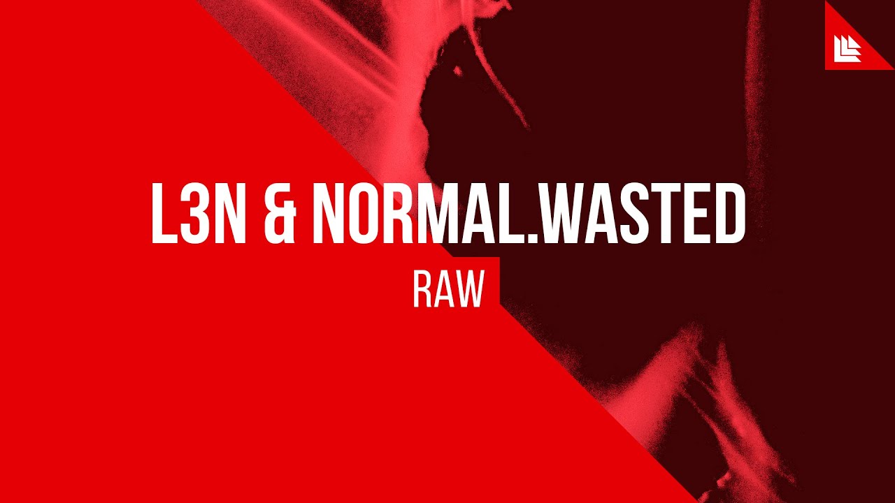 L3N & Normal.Wasted - RAW [FREE DOWNLOAD] - YouTube