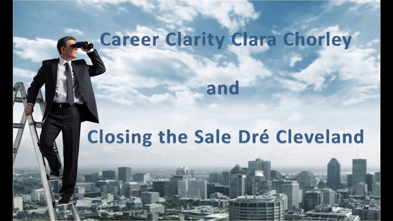 Clara Chorley Career Clarity & Dre Cleveland Closing the Sale - YouTube