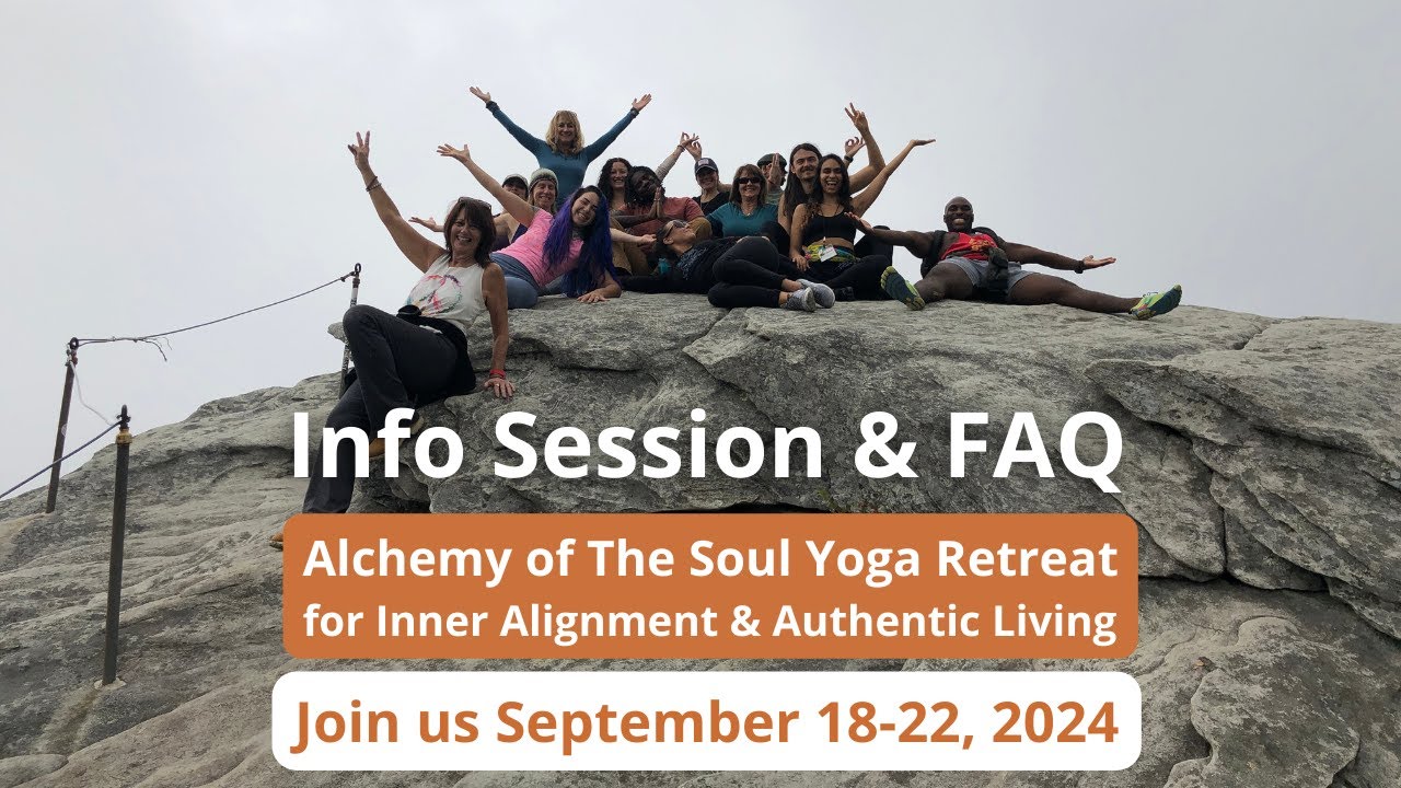 Alchemy of The Soul Yoga Retreat Info Session - Join us September 18-22 ...