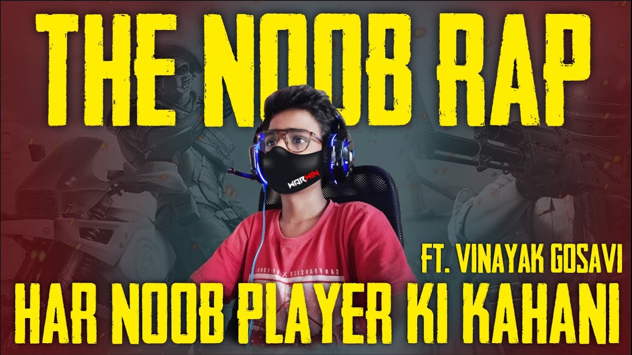 Noob Rap || Story of every noob player || Ft. Vinayak Gosavi - YouTube