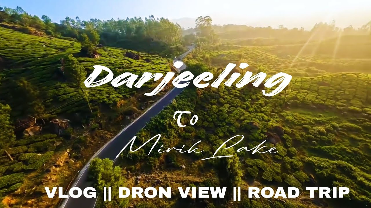 DARJEELING TO MIRIK LAKE BY ROAD || DARJEELING TOUR || TEA GARDEN MIRIK ...