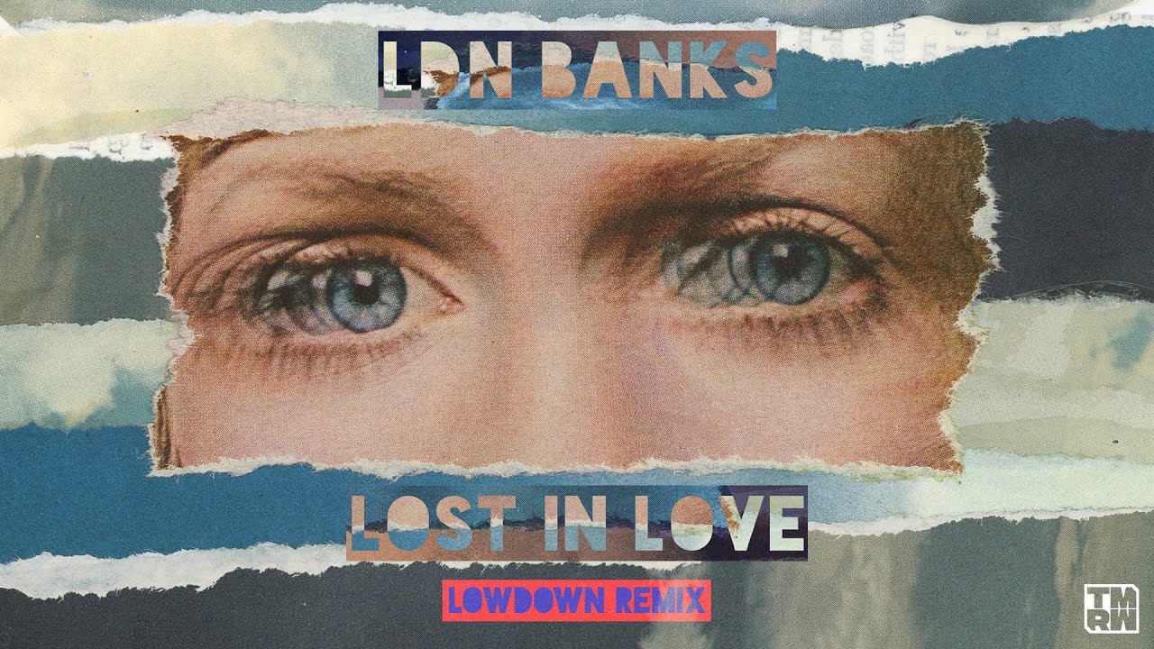 LDN Banks - Lost In Love (Lowdown Remix) - YouTube