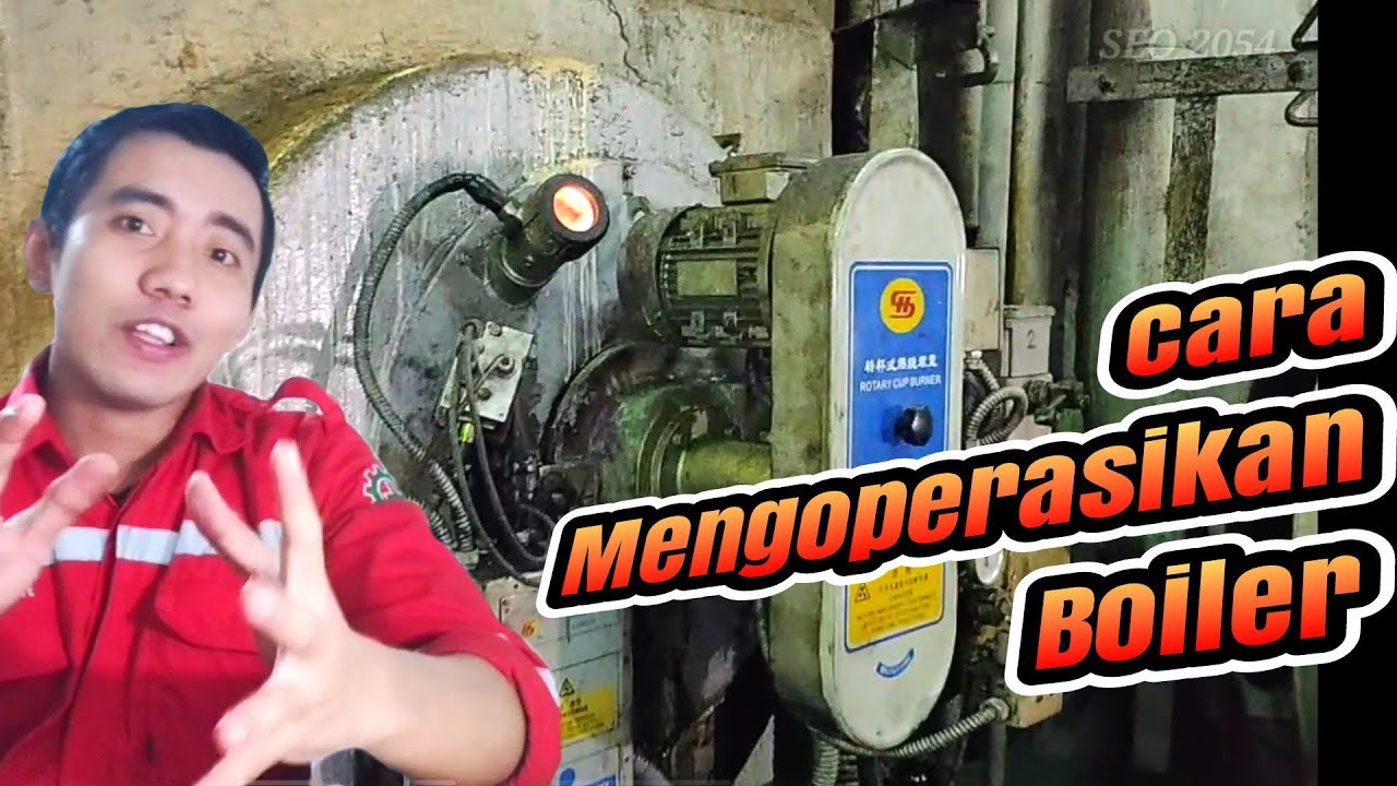 MENGENAL LEBIH JAUH MESIN BOILER || MESIN PEMBUAT STIM DI ATAS KAPAL ...